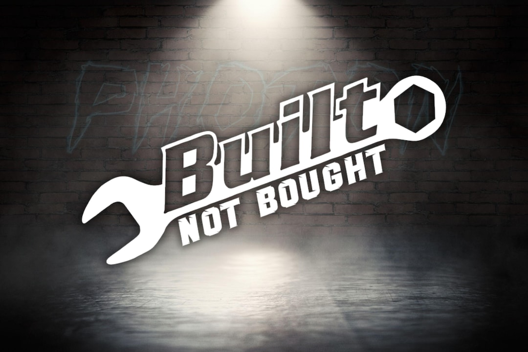 Built Not Bought - Decal - Etsy