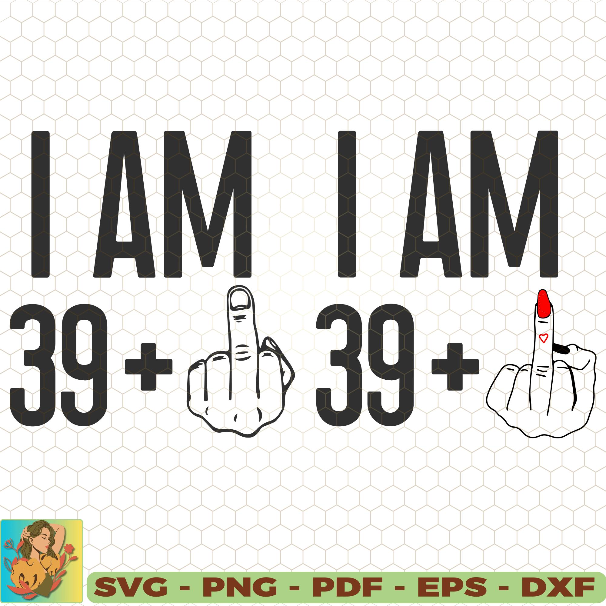 I Am 39 1 Middle Finger Svg, 40th Birthday Gift for Women Svg, Middle ...
