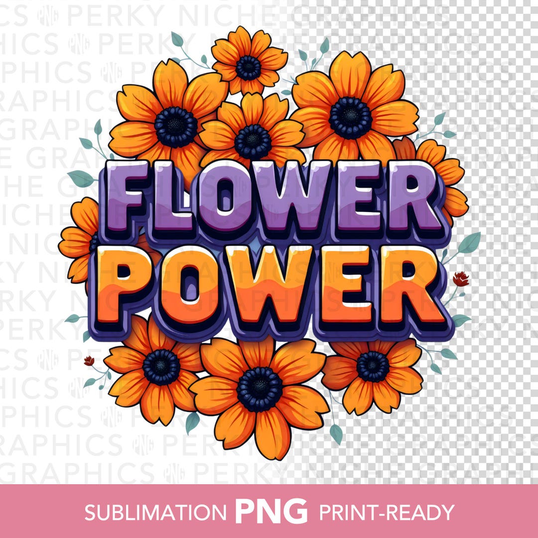 Flower Power Graphic T Shirt Design Digital Download Sublimation PNG ...