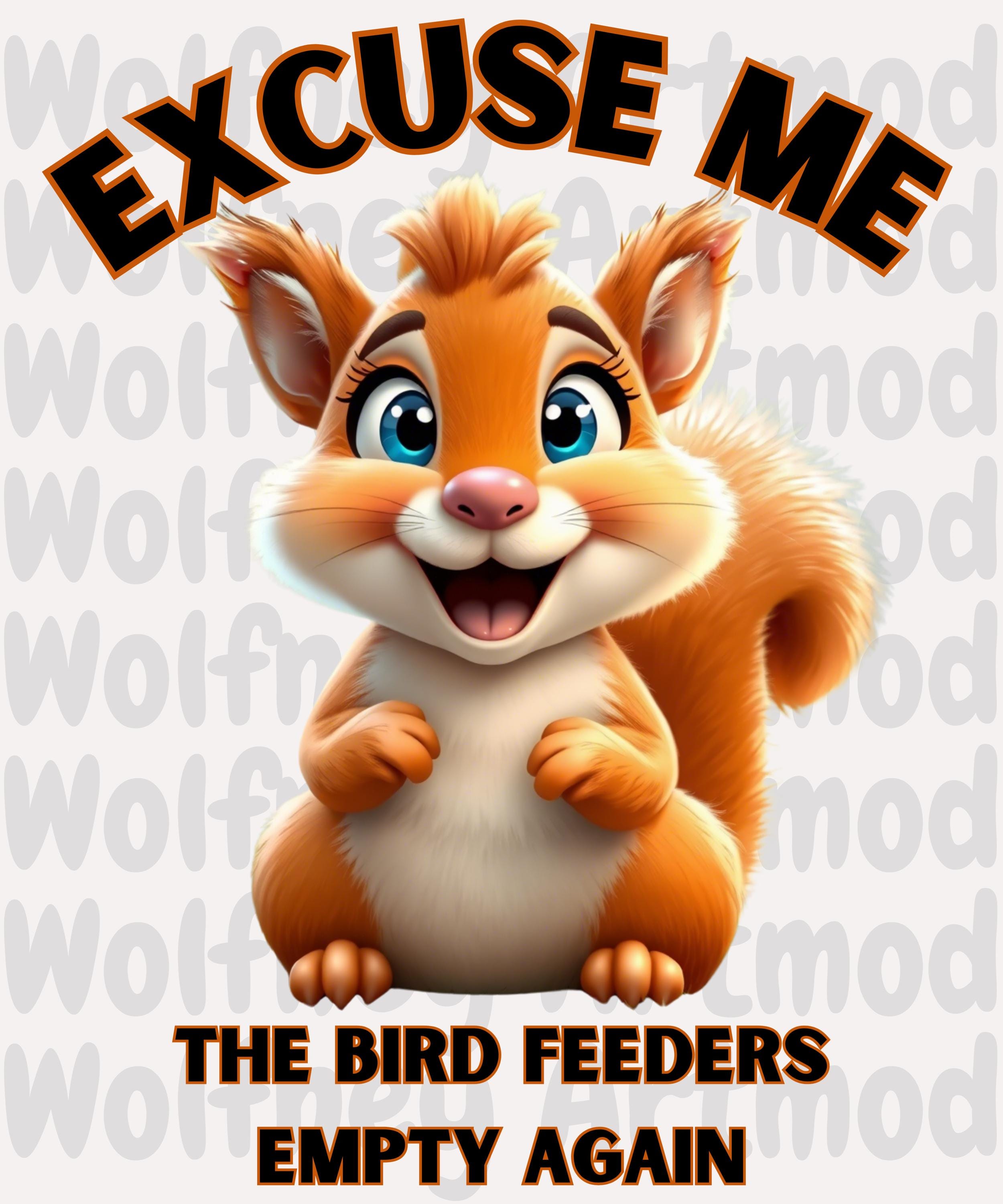 Excuse Me the Bird Feeders Empty Again Png, Squirrel Png, High Quality PNG , Trendy Shirt , Cute ...
