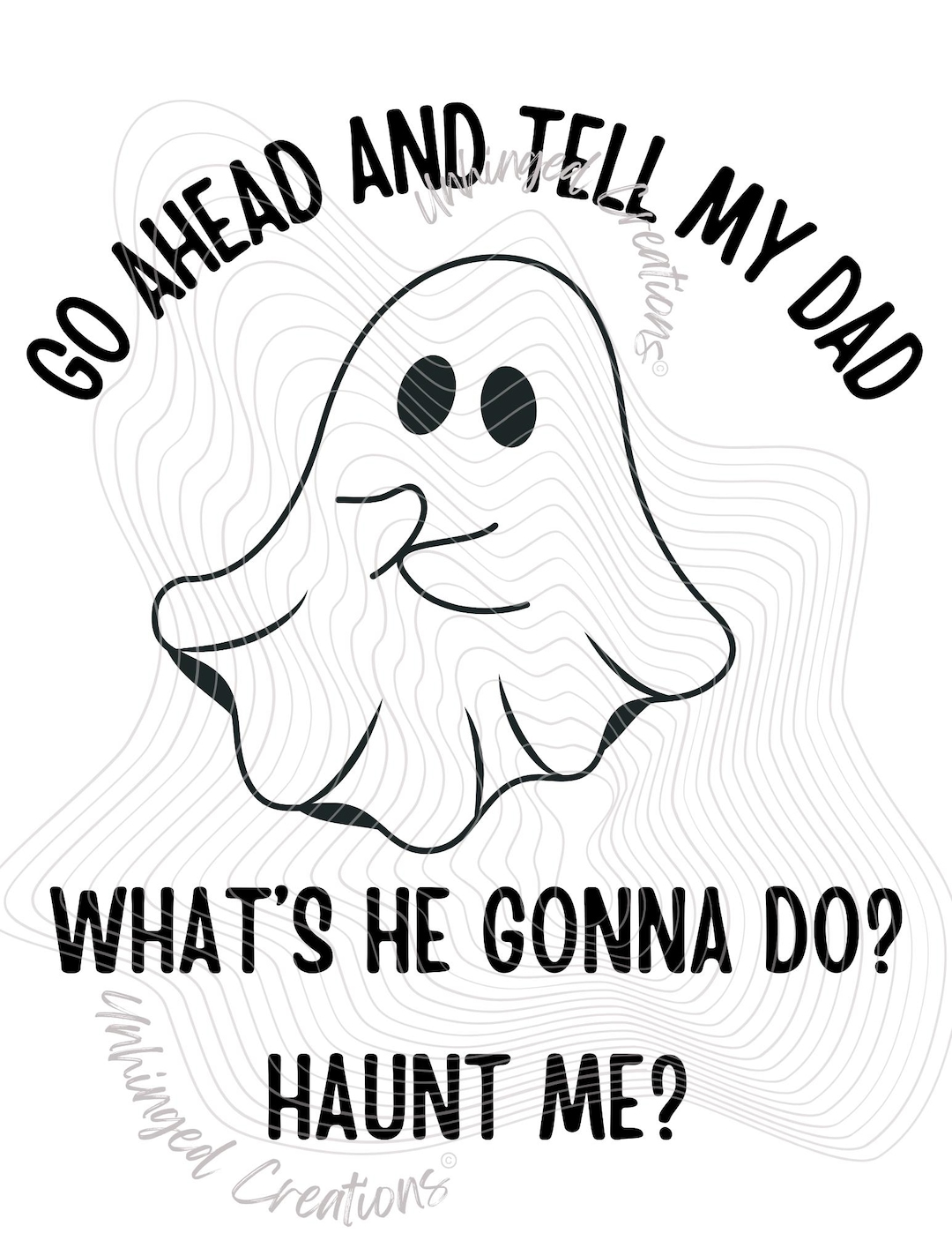 Tell My Dad, What's He Gonna Do Haunt Me? SVG Cricut Digital Download ...