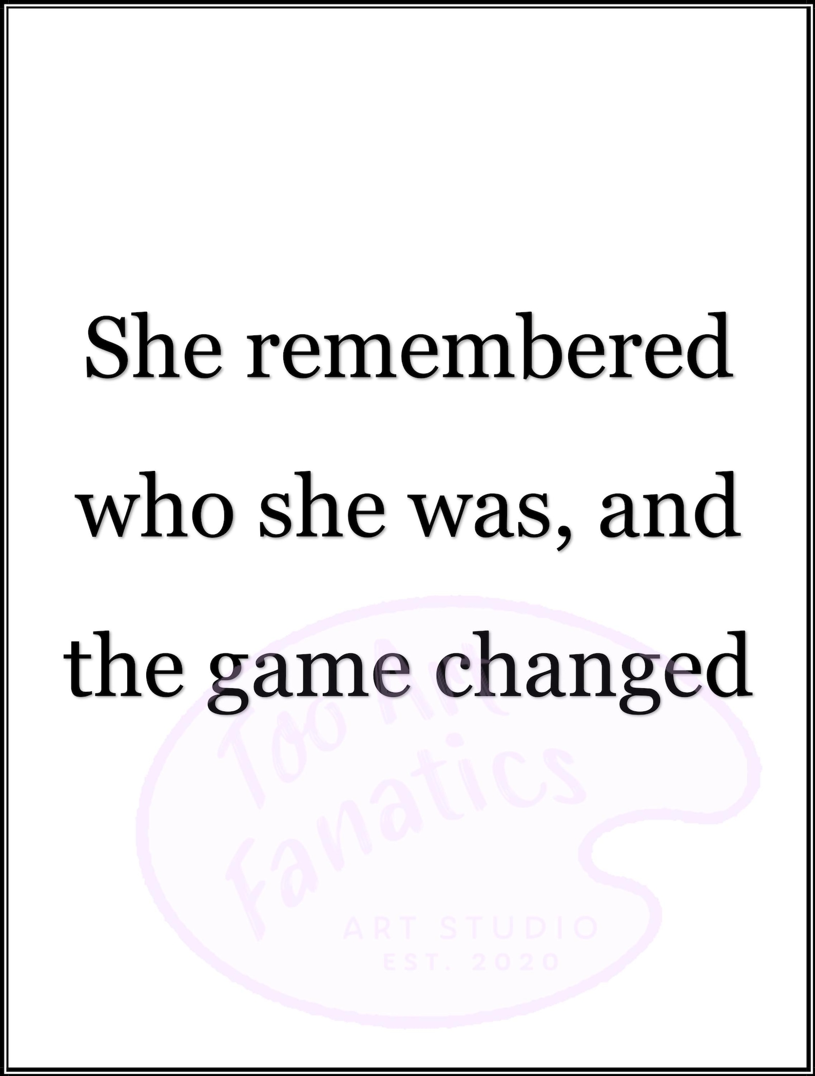 She Remembered Who She Was, and the Game Changed Inspirational Quote ...