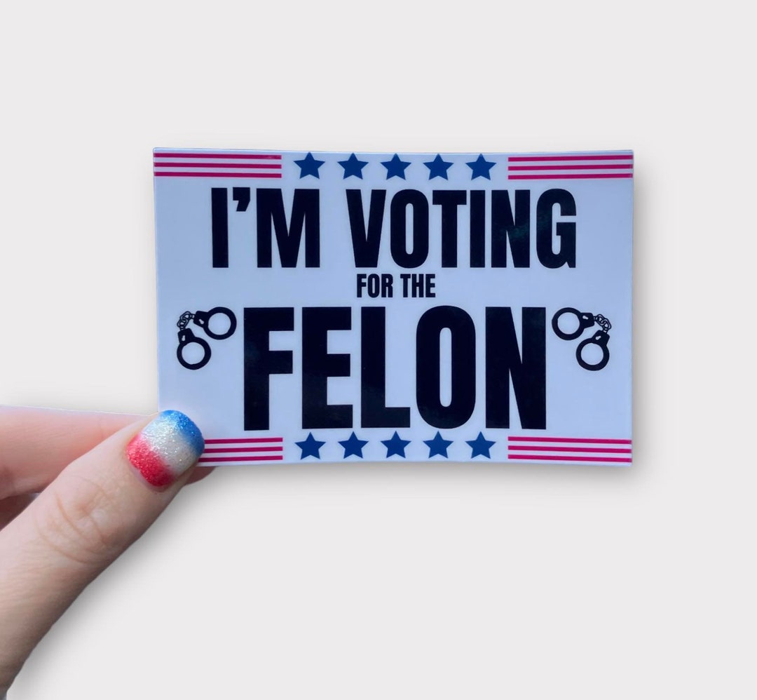 I'm Voting for the Felon Bumper Decal, Trump Sticker, Trump 2024 - Etsy