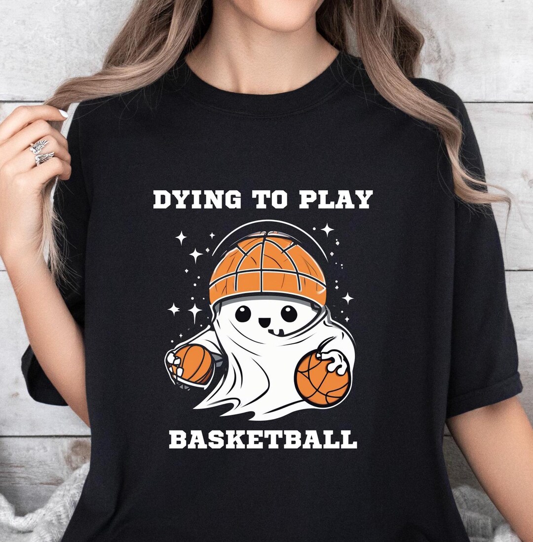Halloween Ghost Basketball T-shirt, Dying to Play Basketball T-shirt ...