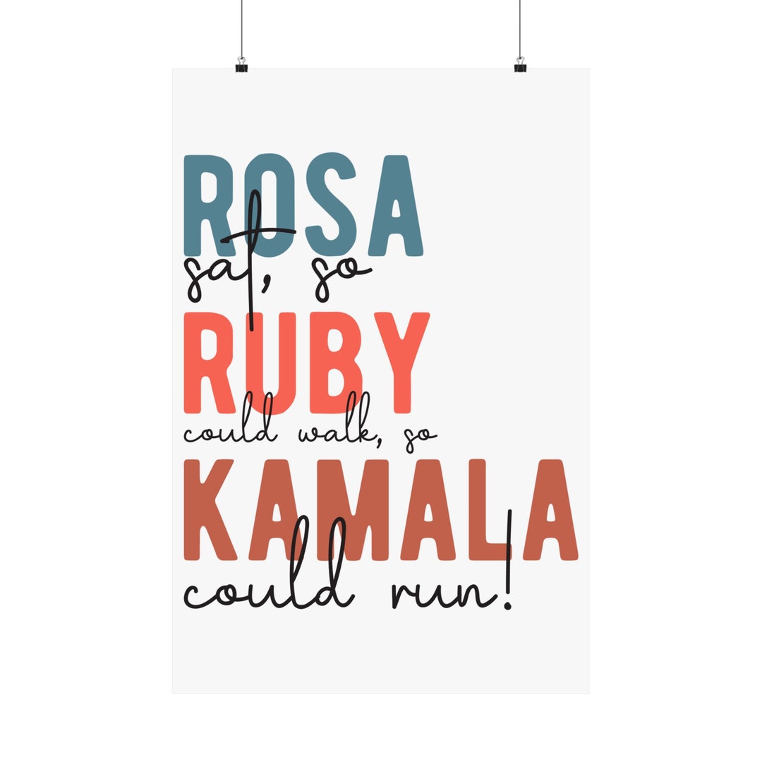 Rosa Sat So, Ruby Could Walk, so Kamala Could Run! - (kamala Harris ...