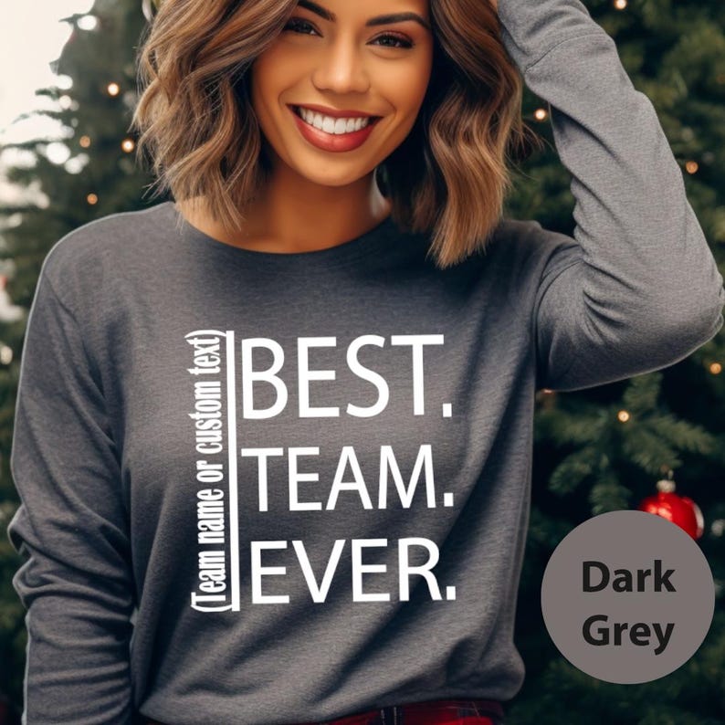 Customize Best Team Ever Long Sleeve, Team Name Long Sleeve, Custom ...