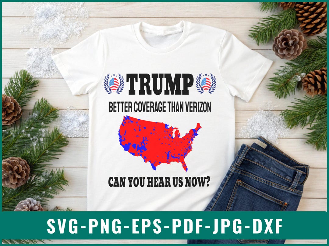 Trump Better Coverage Than Verizon SVG Can You Hear Us Now Election ...