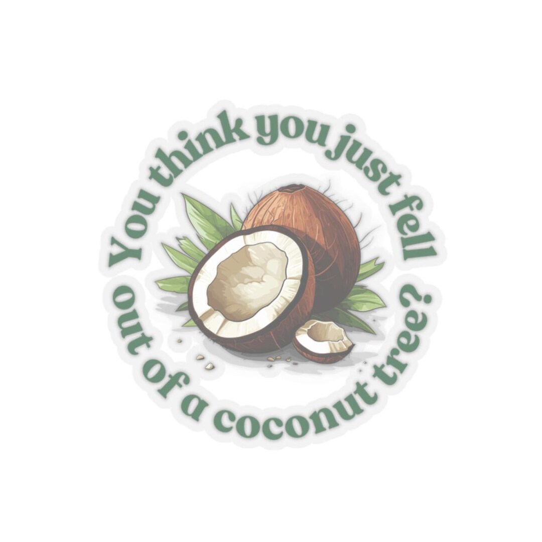 You Think You Just Fell Out of a Coconut Tree Sticker, Kamala Harris ...