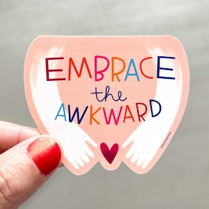 Embrace the Awkward Vinyl Sticker: Laptop, Planner, Water Bottle Decal ...