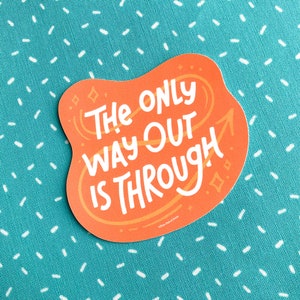 The Only Way Out is Through Vinyl Decal Sticker | Vinyl Decal Stickers ...