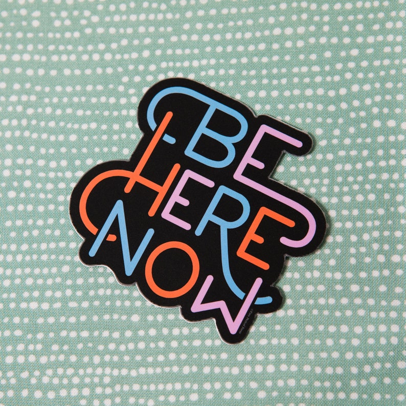 Be Here Now Vinyl Decal Sticker Vinyl Decal Stickers for - Etsy