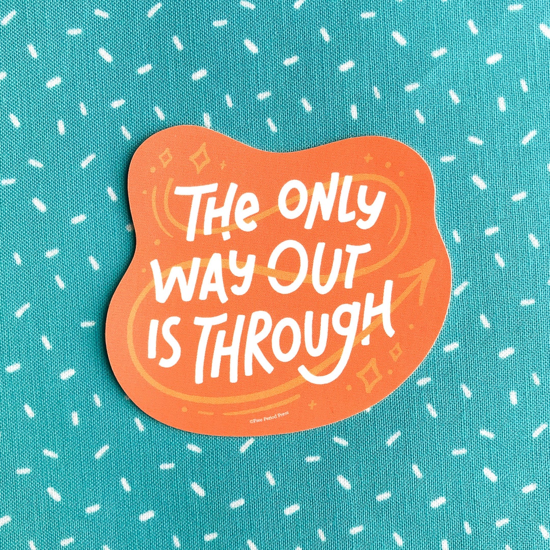 The Only Way Out is Through Vinyl Decal Sticker Vinyl Decal - Etsy