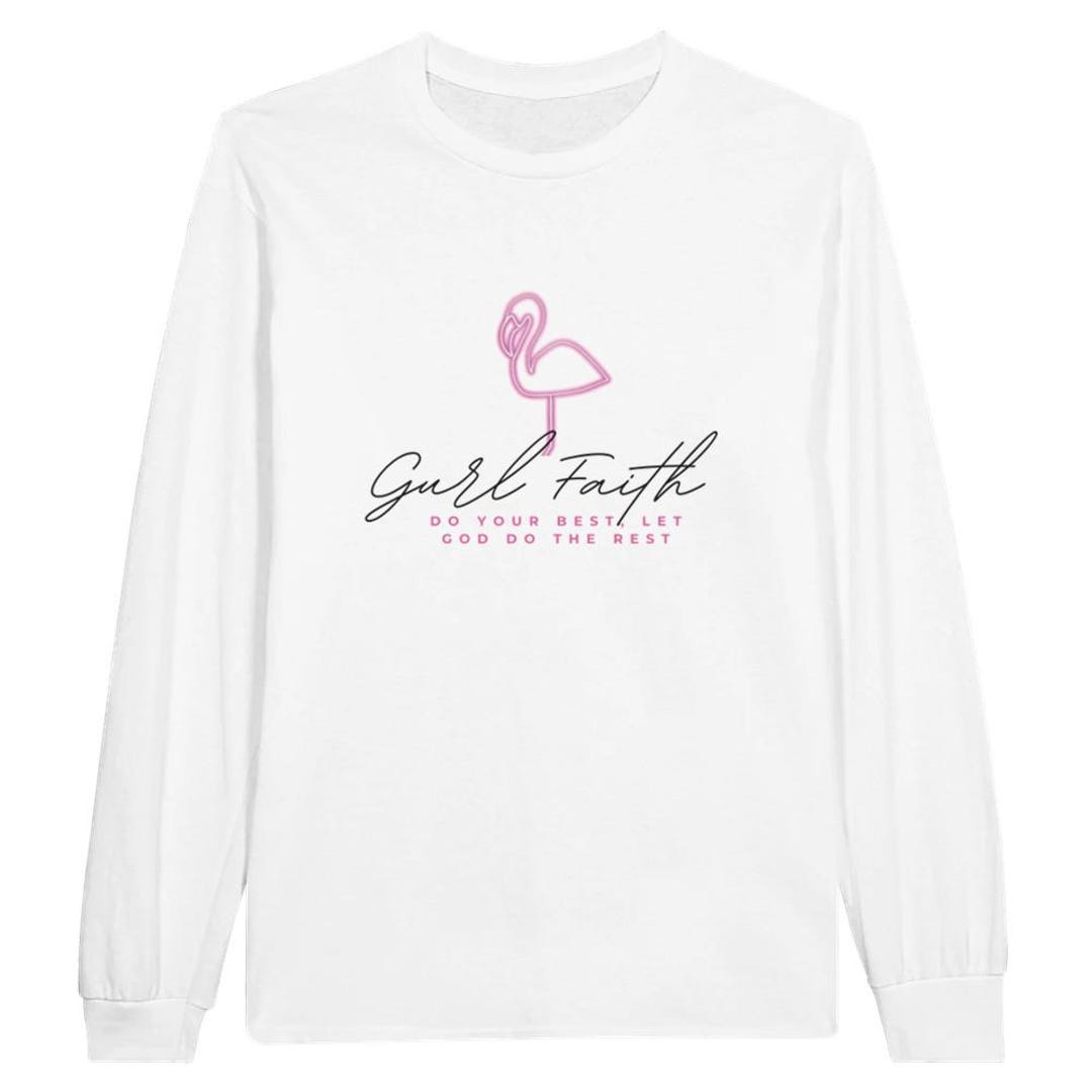 Gurl Faith-do Your Best Let God Do the Rest. Classic Unisex Longsleeve ...
