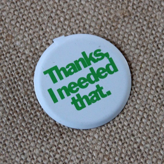Thanks I Needed That Pinback Button - Vintage 80s Tab… - Gem