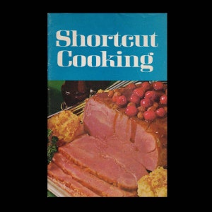 Shortcut Cooking - Vintage Recipe Booklet C. 1969 - First Printing ...