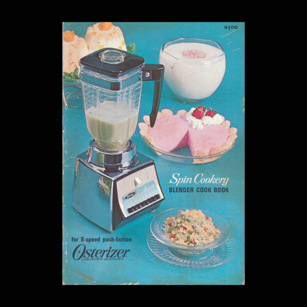 Spin Cookery Osterizer Blender Cookbook - Vintage Recipe Book C. 1966 ...
