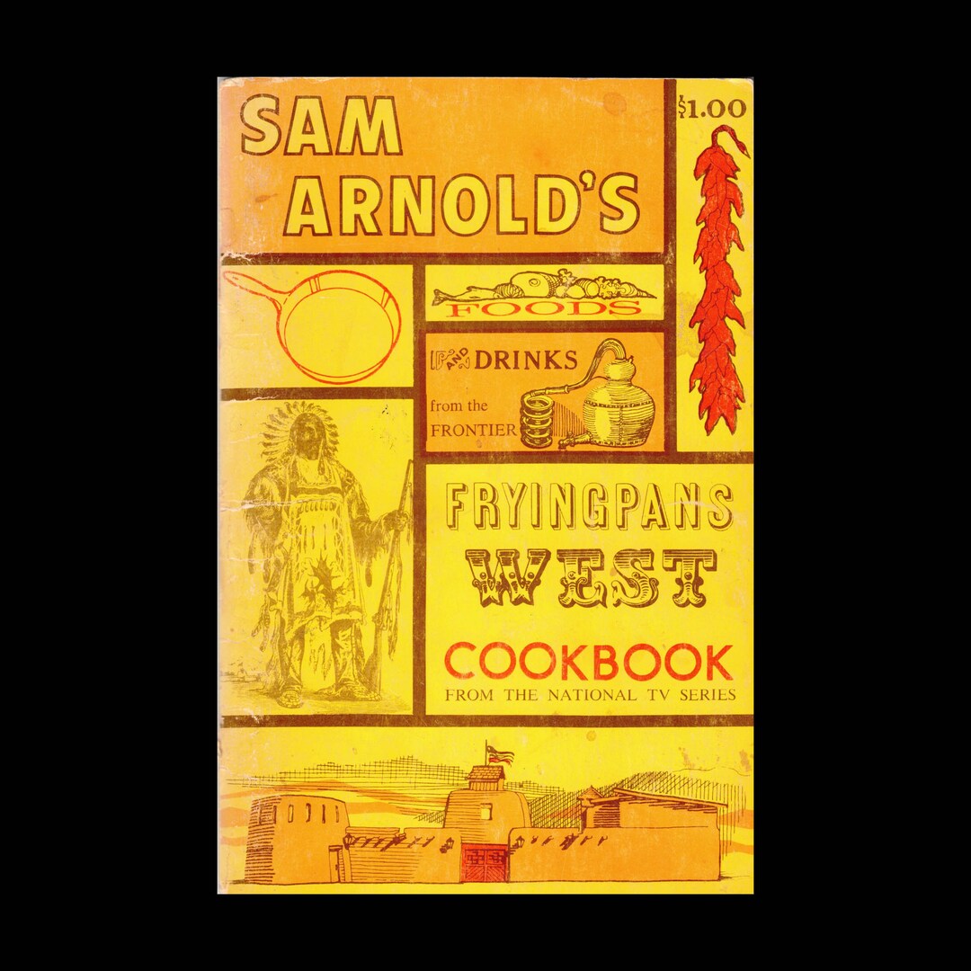 Sam Arnold's Foods and Drinks From the Frontier: Frying Pans West ...
