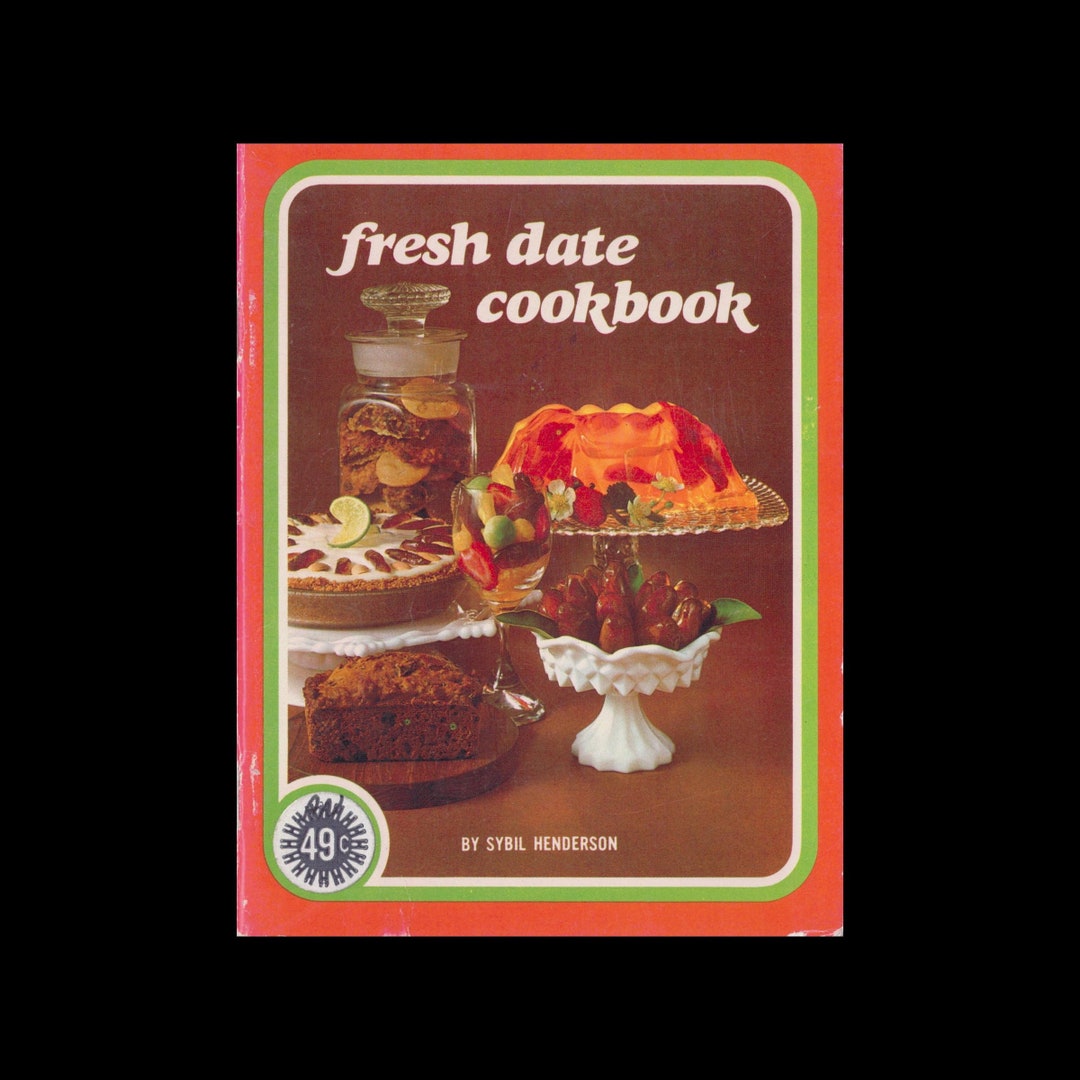 Fresh Date Cookbook by Sybil Henderson - Vintage Recipe Book C. October ...