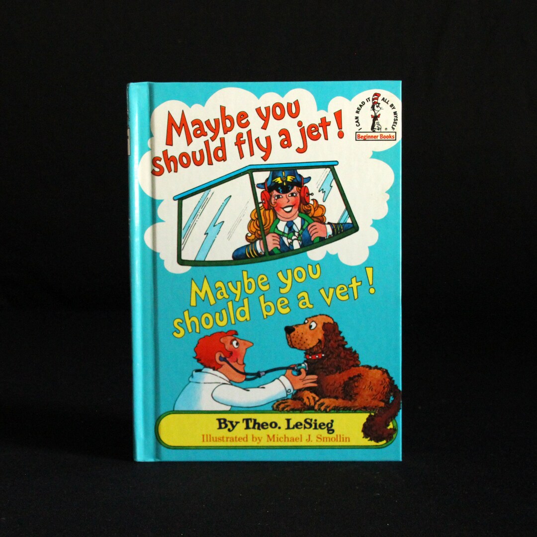 Maybe You Should Fly A Jet! Maybe You Should Be A Vet! by Theo Lesieg ... Maybe You Should Fly A Jet! Maybe You Should Be A Vet! by Theo Lesieg ...