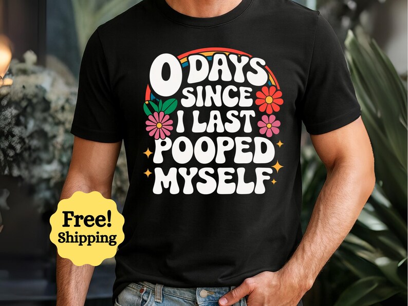0 Days Since I Last Pooped Myself Funny Poop Humor Bathroom Joke T ...