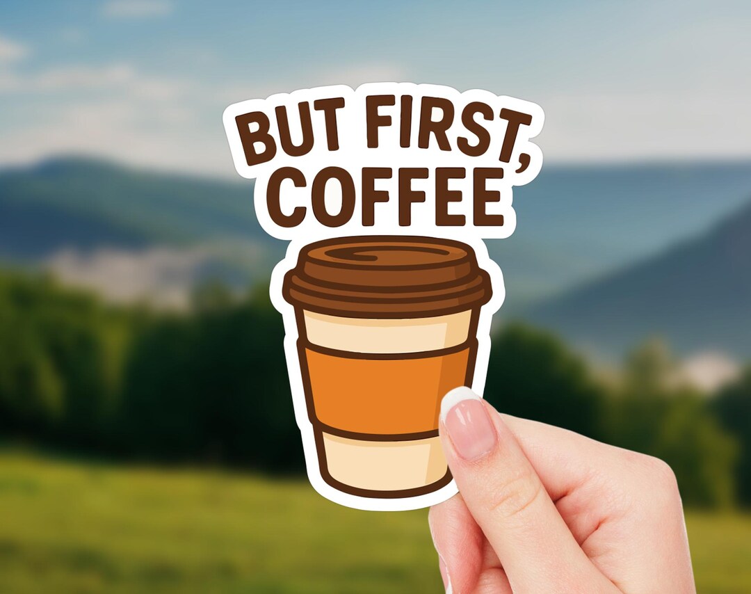 But First Coffee Sticker – Cute Coffee Lover Cappuccino Decal for ...