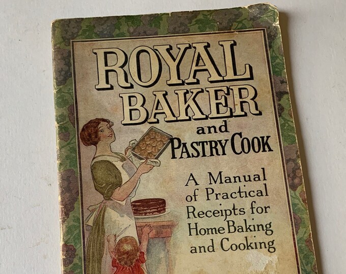 1911 - Royal Baker and Pastry Cook, a Manual of Practical Recipes for ...