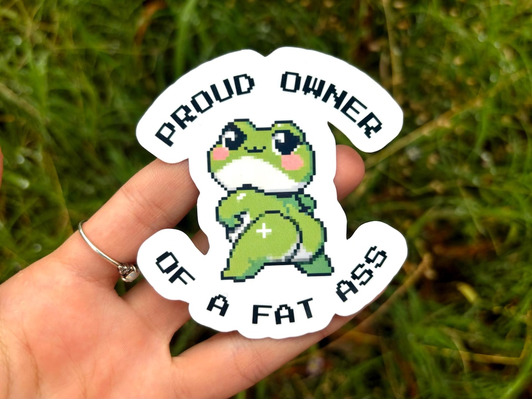 Thicc Frog Vinyl Sticker - Proud Owner of a Fat Ass Sticker, Holographic Froggy Decal, Big Booty ...
