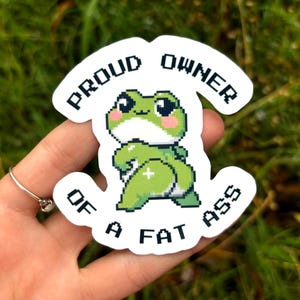 Thicc Frog Vinyl Sticker - Proud Owner of a Fat Ass Sticker ...
