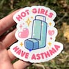 Hot Girls Have Asthma Vinyl Sticker Holographic Inhaler Sticker, Cute ...