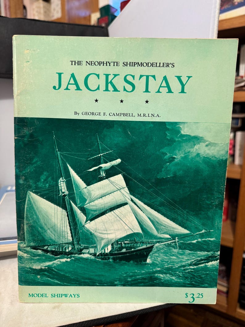 The Neophyte Shipmodeller's "jackstay" - George F. Campbell / Used 1977 ...