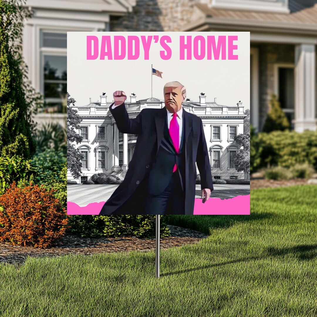 Daddy's Home Yard Sign, Trump Won America Won We Won, President Trump ...