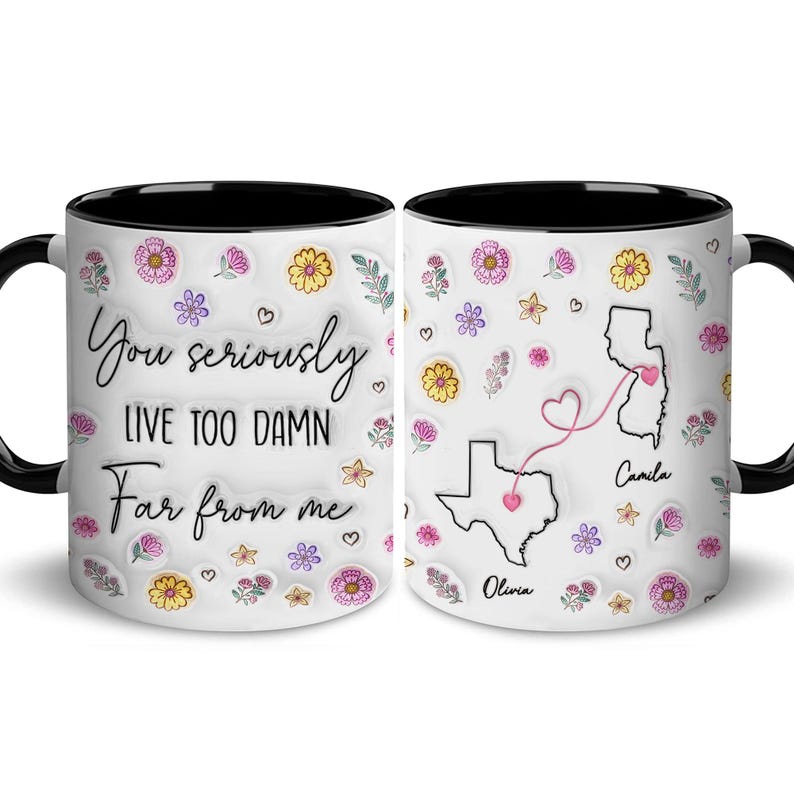 You Live Too Damn Far 3D Inflated Effect Mug, Personalized Long ...
