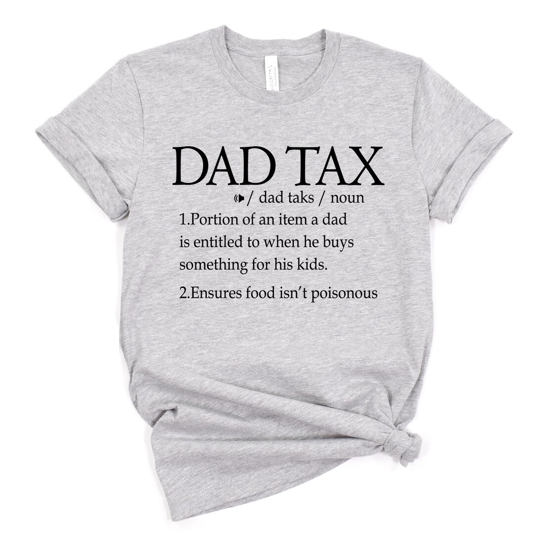 Dad Tax Shirt, Funny Dad Definition Shirt, Father's Day Shirt, Cool Dad ...