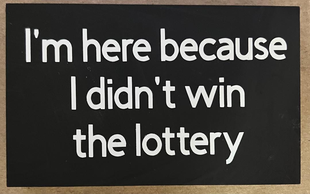 I'm Here Because I Didn't Win the Lottery Sign - Etsy