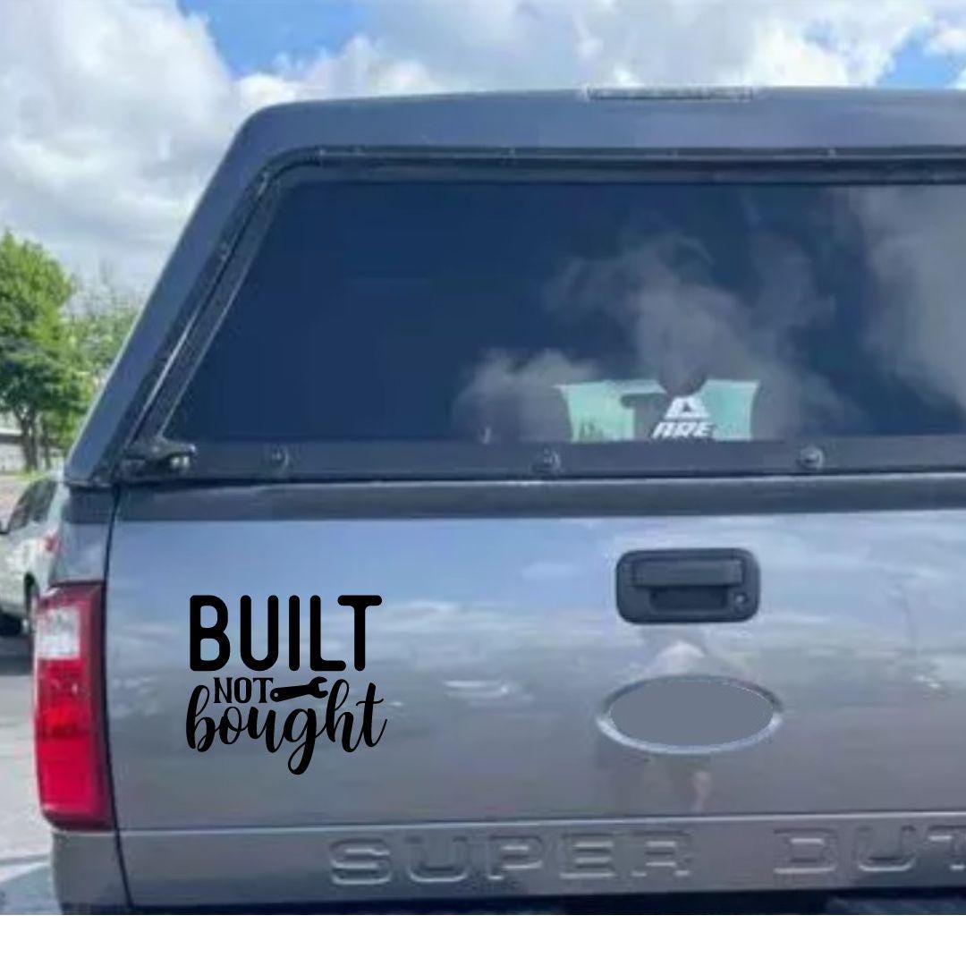 Built Not Bought Vinyl Car Decal Durable Custom Bumper Sticker for Car ...