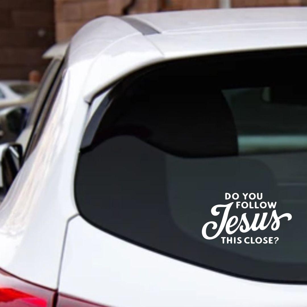 Do You Follow Jesus This Close - Vinyl Car Decal - Religious Car ...