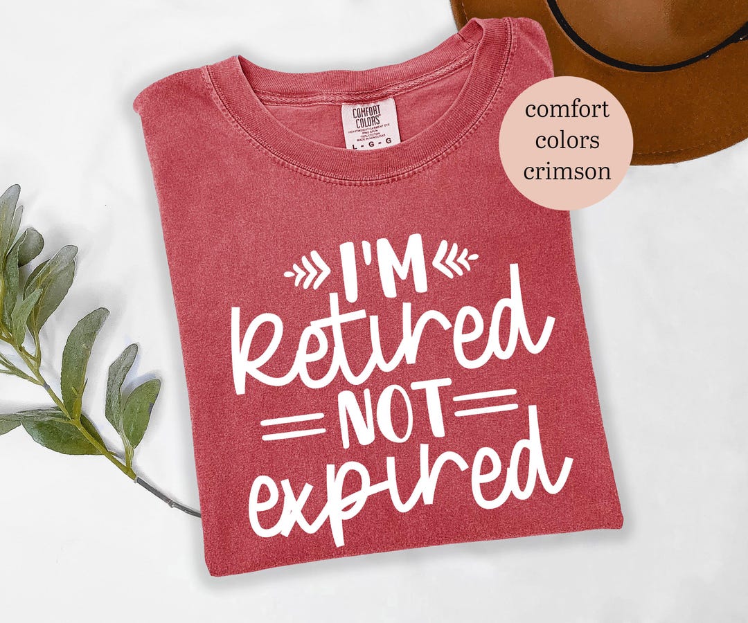 I'm Retired Not Expired Shirt, Funny Retirement Tee, Retired Humor ...