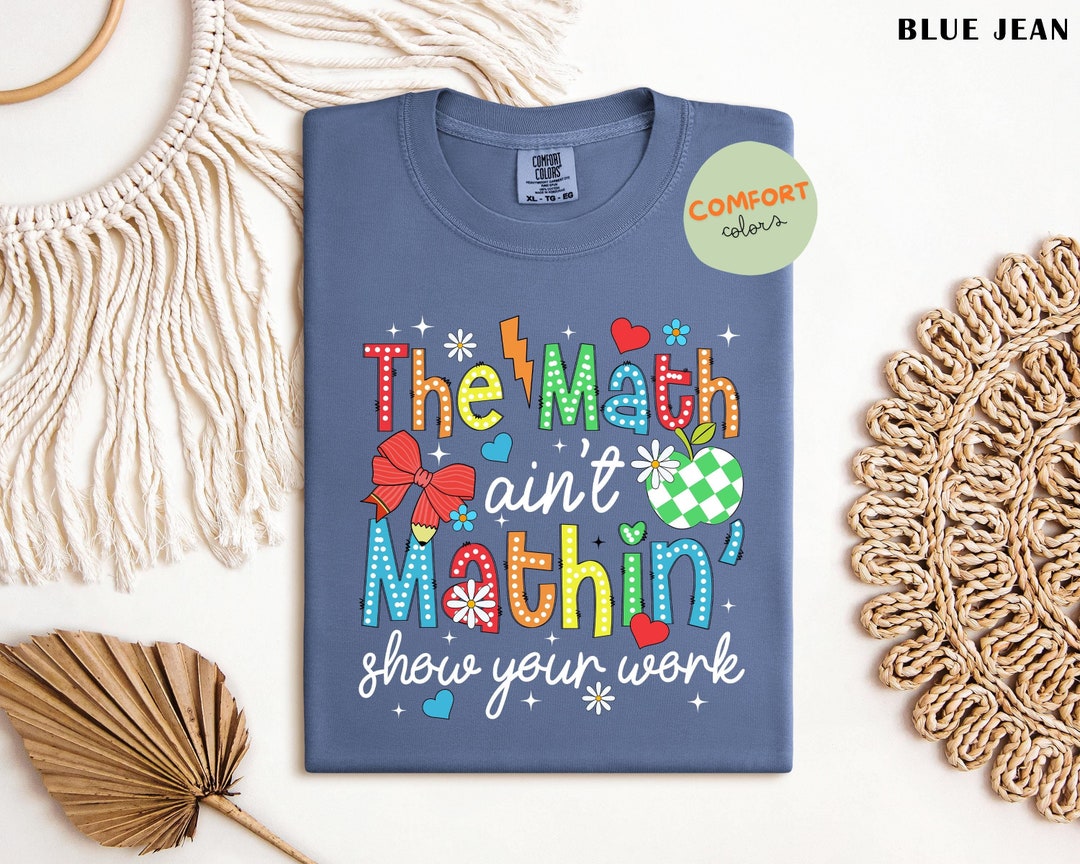 Comfort Colors, the Math Ain't Mathin Shirt, Funny Math Teacher Shirt ...