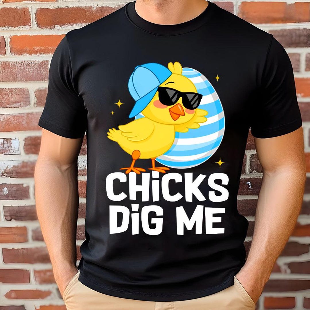 Chicks Dig Me Png- Funny Easter Chick Png- Easter Chicken Png- Happy ...
