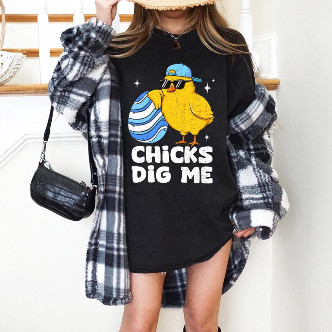 Chicks Dig Me Png- Funny Easter Chick Png- Easter Chicken Png- Happy ...