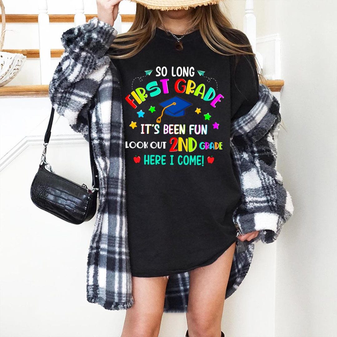 So Long 1st Grade It's Been Fun Look Out 2nd Grade Here I Come Png ...