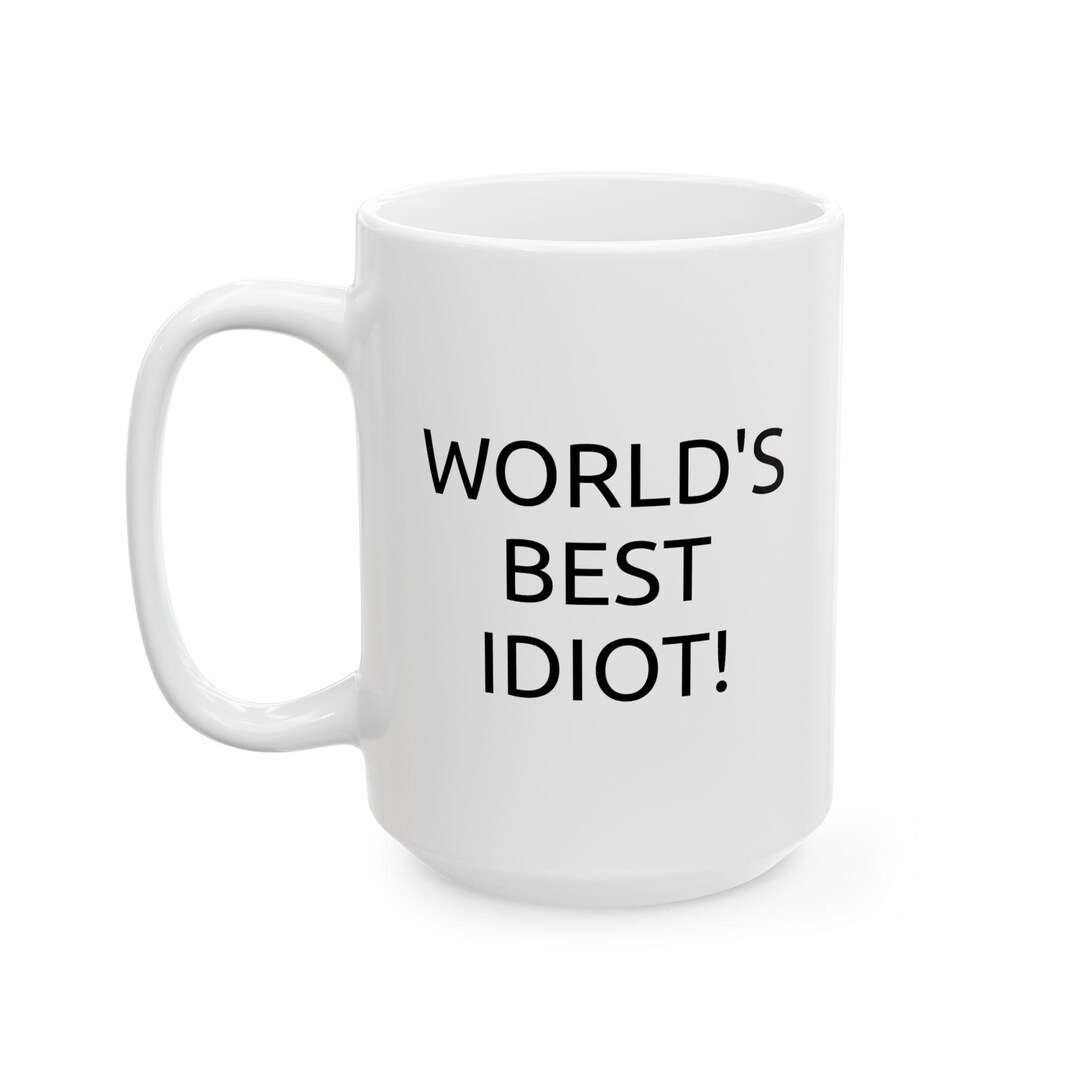 World's Best Idiot - the Office, Ceramic Mug, (11oz, 15oz) - Etsy