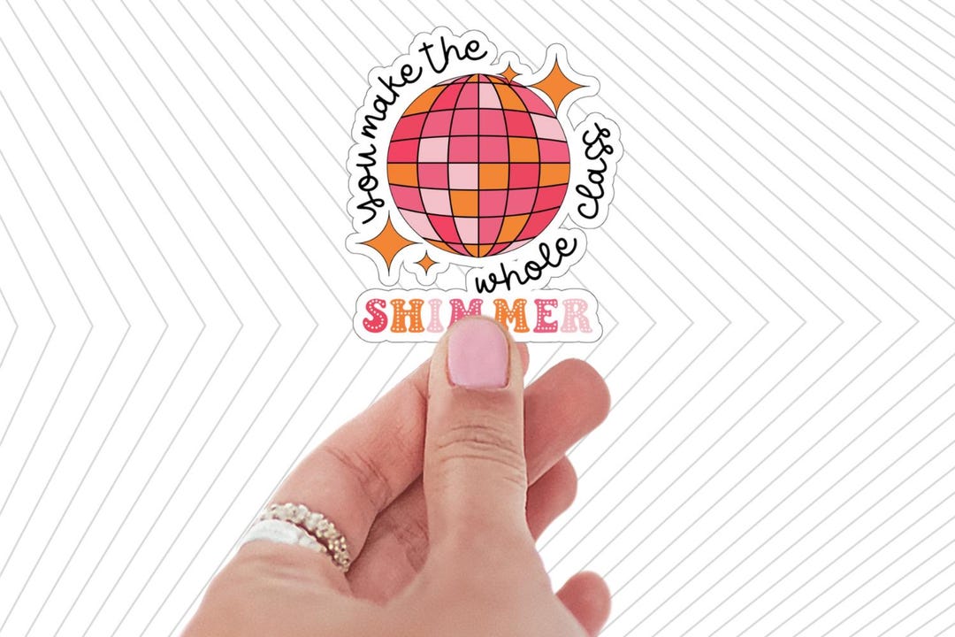 You Make the Whole Class Shimmer Sticker, Era Sticker, Teacher Sticker ...