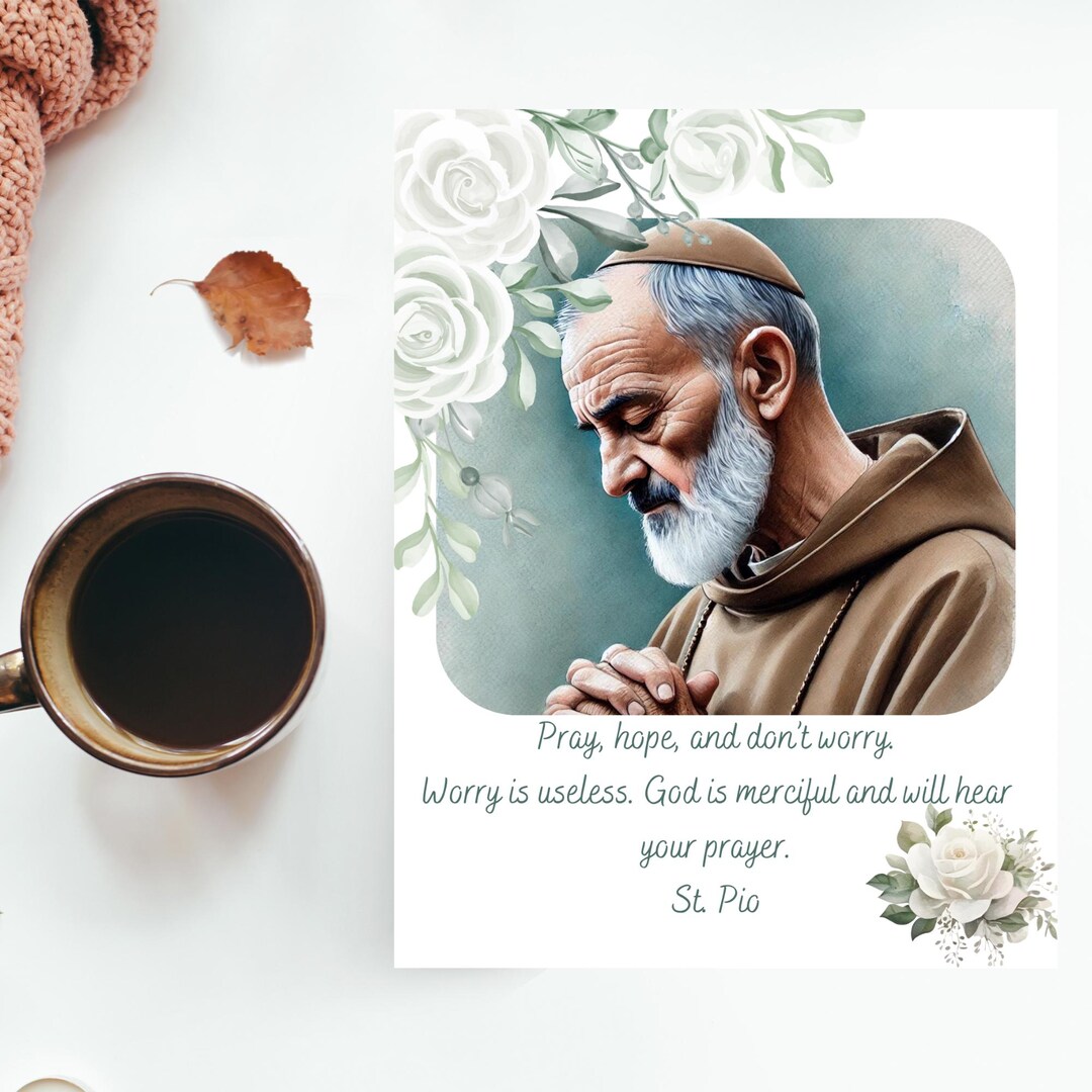 St Padre Pio Quotes Pray Hope and Don't Worry Padre Pio St Pio All ...