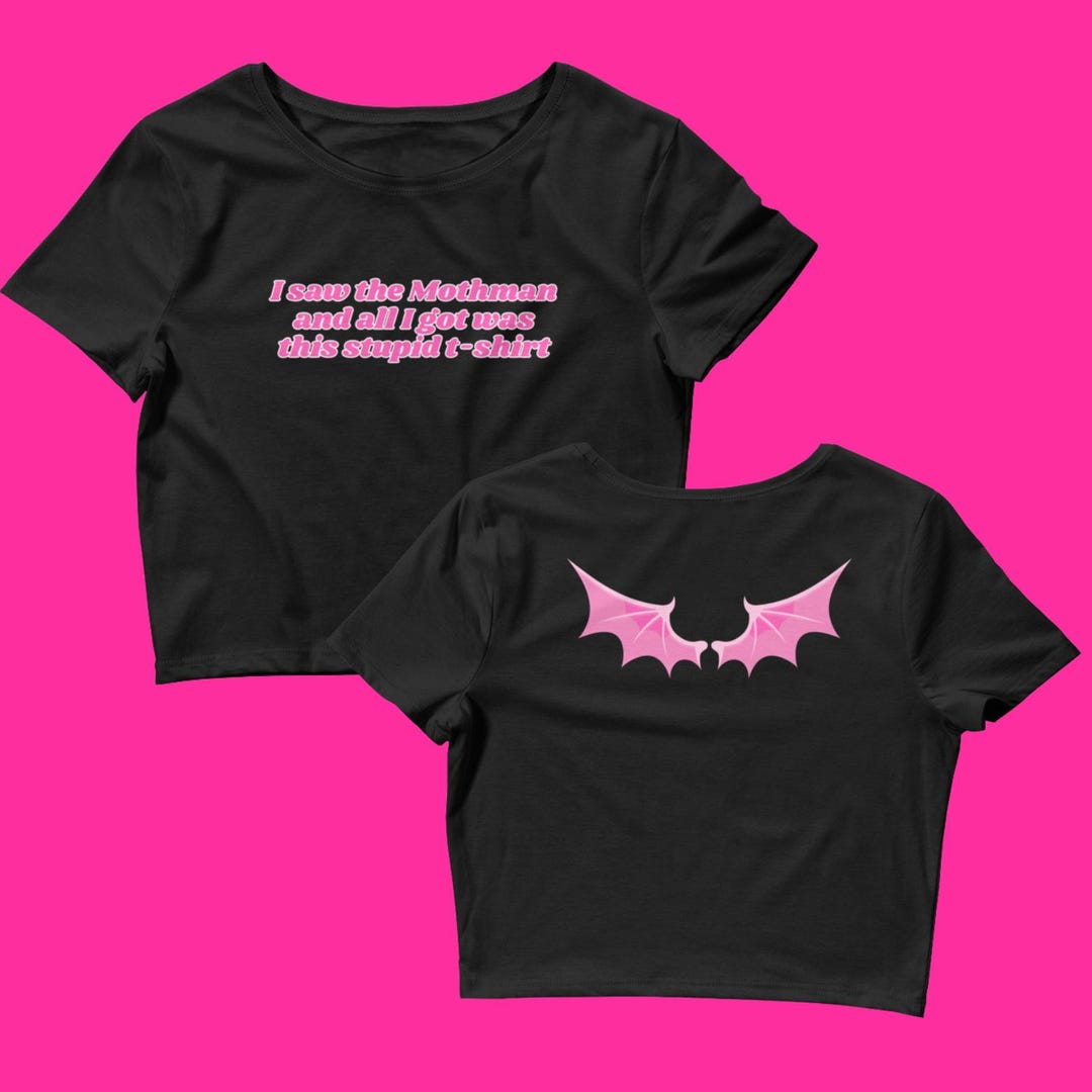 I Saw the Mothman and All I Got Was This Stupid T-shirt Crop Top ...