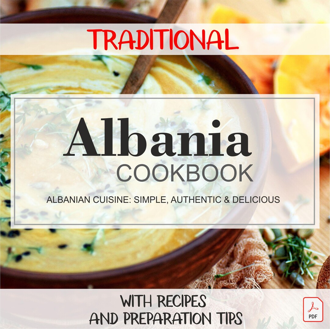 30 Traditional Albanian Recipes + 15 Albanian Sauces | Balkan Cookbook ...