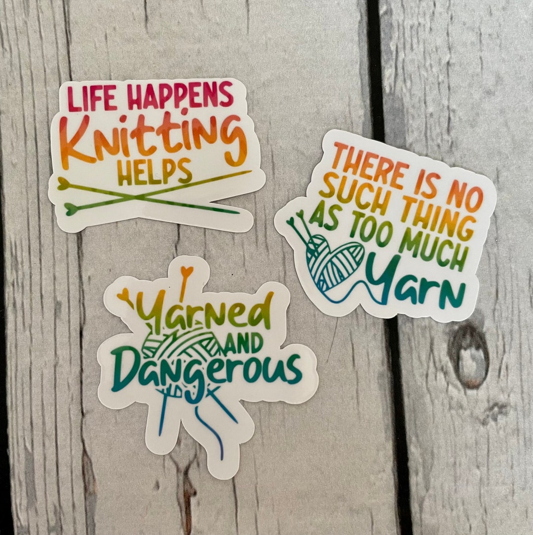 Knitting Stickers Yarned and Dangerous There is No Such Thing as Too ...