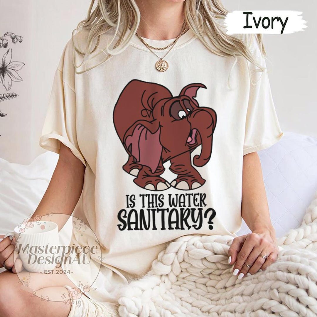 Vintage is This Water Sanitary Shirt, Funny Tantor Elephant Quote Tee ...