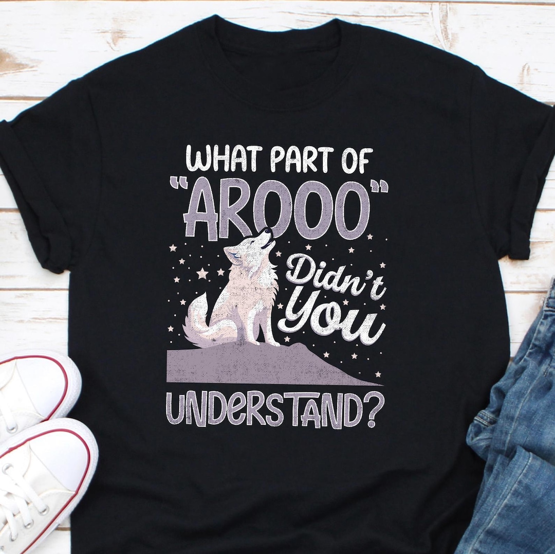 What Part of Arooo Didn't You Understand Shirt, Siberian Husky Dog ...
