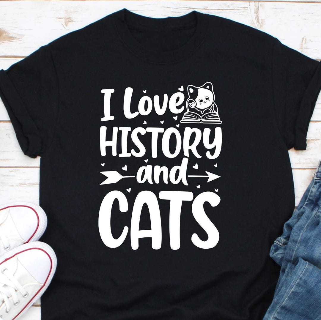 I Love History and Cats T-shirt, History Teacher Shirt, History Teacher ...
